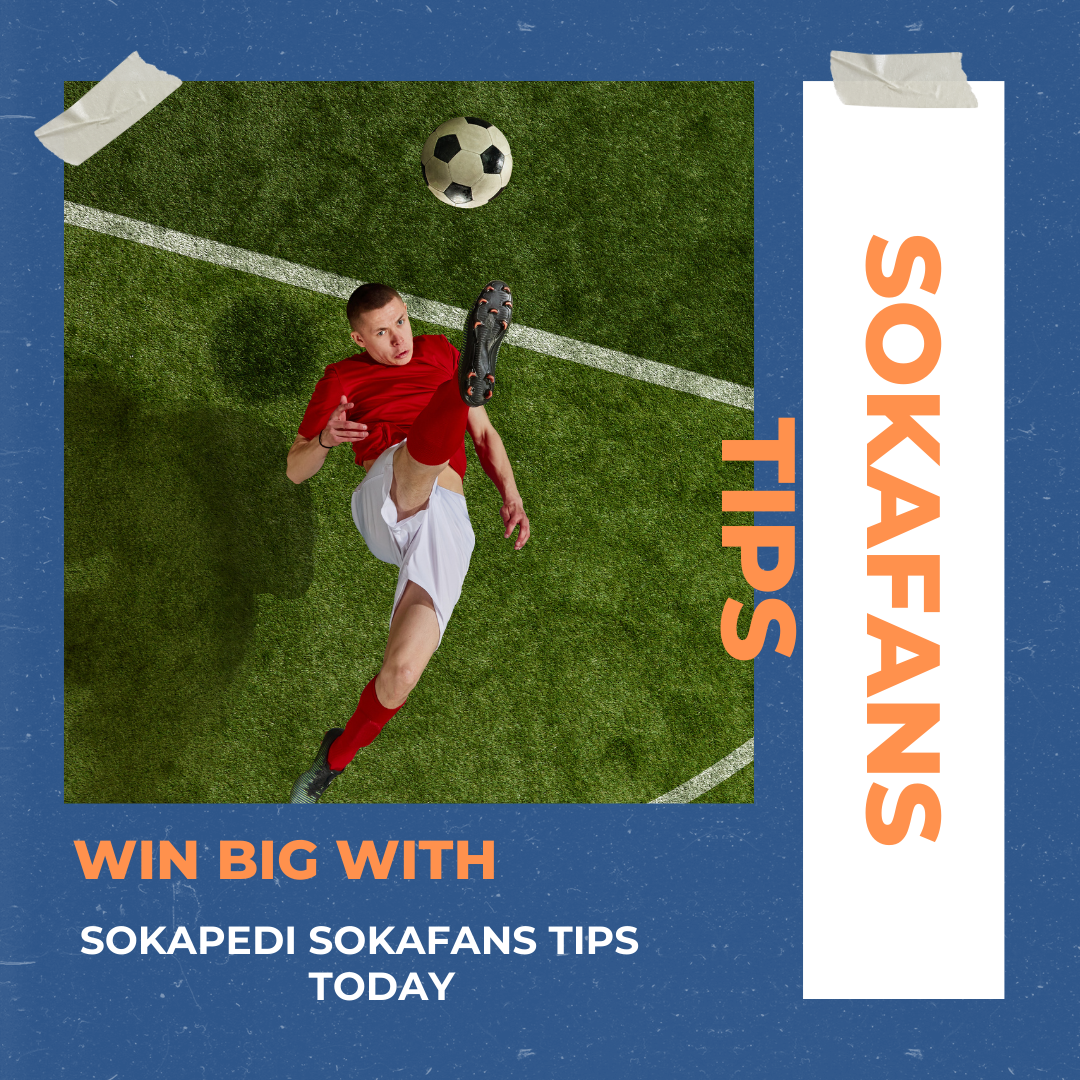 Sokafans Tips Today Predictions, Jackpot Predictions